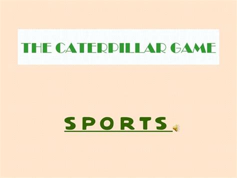 The Caterpillar Game Pps