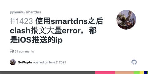 使用smartdns之后 Clash报文大量error，都是ios推送的ip · Issue 1423 · Pymumusmartdns · Github