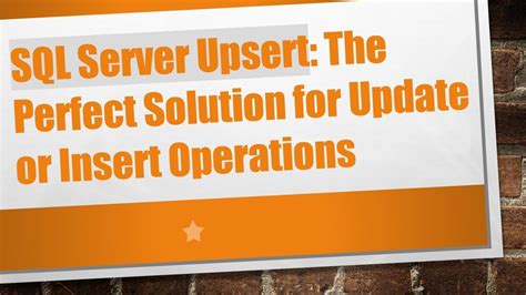 Sql Server Upsert The Perfect Solution For Update Or Insert Operations Youtube