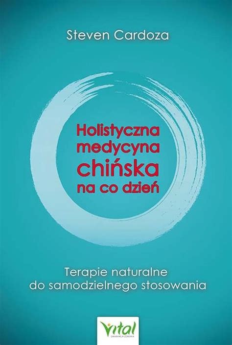 Holistyczna Medycyna Chińska Na Co Dzień Cardoza Steven Książka W Empik