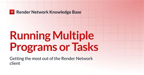 Running Multiple Programs Or Tasks Render Network Knowledge Base