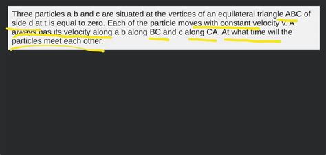 Three Particles A B And C Are Situated At The Vertices Of An Equilateral