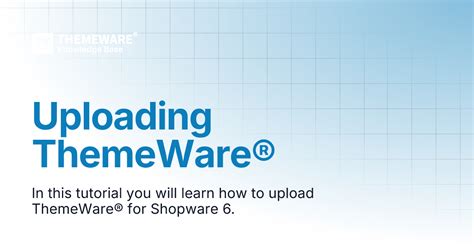 Uploading Themeware® Themeware® Knowledge Base