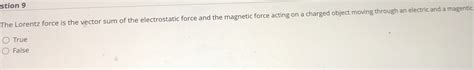 Solved Stion 9the Lorentz Force Is The Vector Sum Of The