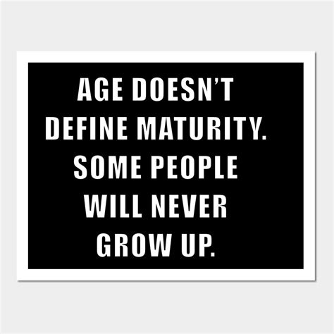 Age Doesnt Define Maturity Wall Art Print Quotes
