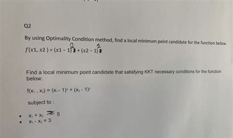 Solved Q2 By Using Optimality Condition Method Find A Local