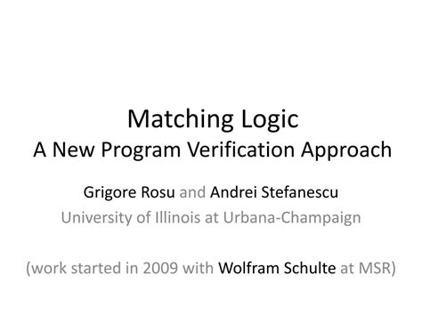 Ppt Matching Logic A New Program Verification Approach Powerpoint Presentation Id3230404