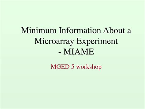 ppt minimum information about a microarray experiment miame