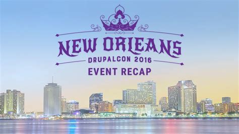 Drupalcon 2016 New Orleans Event Recap Bounteous