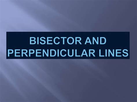Bisector And Perpendicular Line Lesson 19pptx