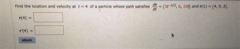 Solved Find The Location And Velocity At T Of A Particle Chegg