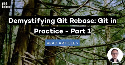 Demystifying Git Rebase Git In Practice Part 1 Thinktecture Ag
