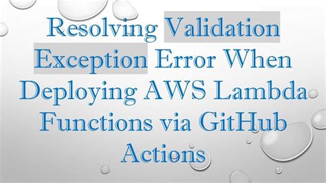 Resolving Validation Exception Error When Deploying Aws Lambda Functions Via Github Actions