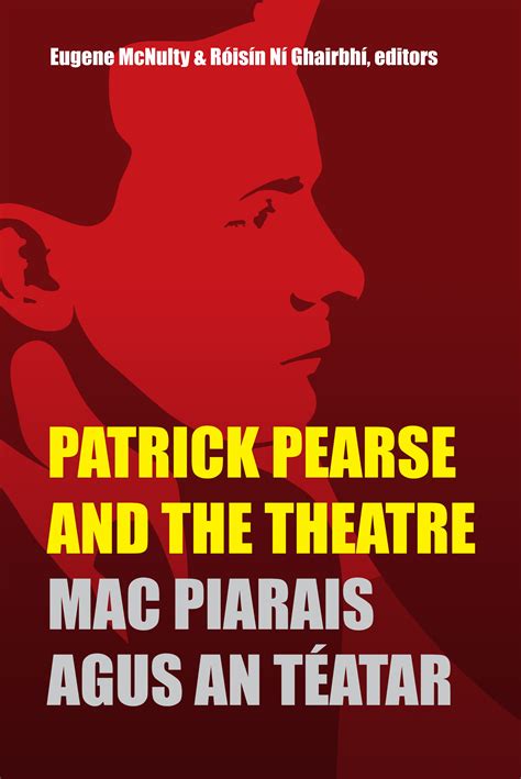 New Publication Patrick Pearse And The Theatre Mac Piarais Agus An Téatar International