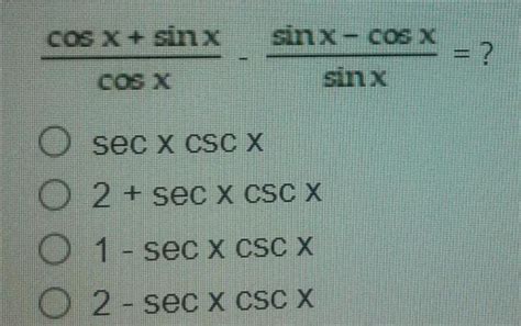 [answered] Cos X Sinx Cosx Sinx Cos Sinx Sec X Csc X 2 Sec X Csc