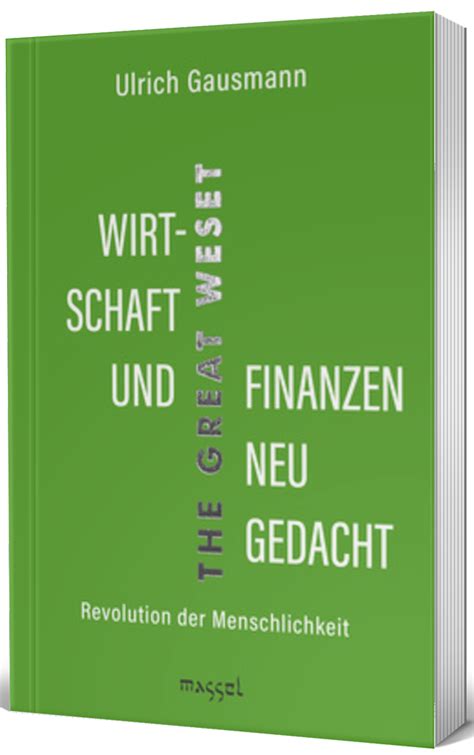 Wirtschaft Und Finanzen Neu Gedacht Revolution Der Menschlichkeit Ulrich Gausmann Jetzt Im