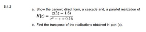 Solved 5 4 2 A Show The Canonic Direct Form A Cascade And