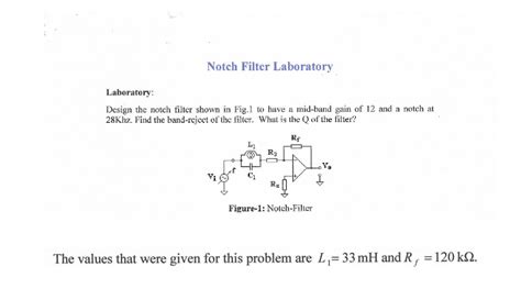 Laboratory Design The Notch Filter Shown In Fig Chegg Com