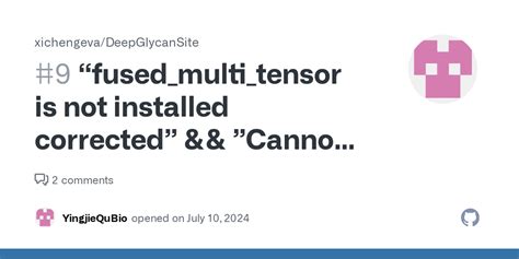 Fusedmultitensor Is Not Installed Corrected” Andand ”cannot Use Gpu · Issue 9 · Xichengeva
