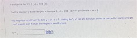 Solved Consider The Function F X 6sin X Find The Equation Chegg Com