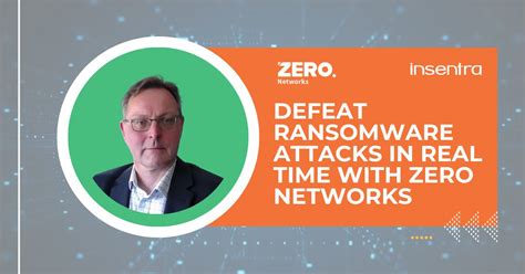 Ransomware Networksecurity Lateralmovement Zeronetworks Insentra