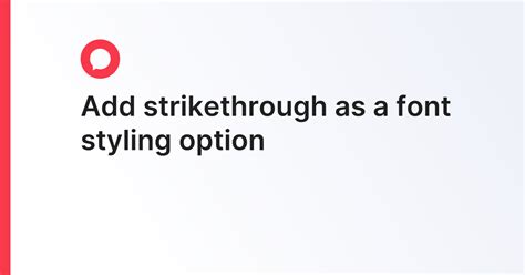 Add Strikethrough As A Font Styling Option