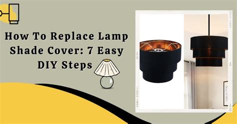 How To Replace Lamp Shade Cover 7 Easy DIY Steps
