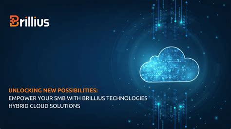 unlocking new possibilities empower your smb with brillius