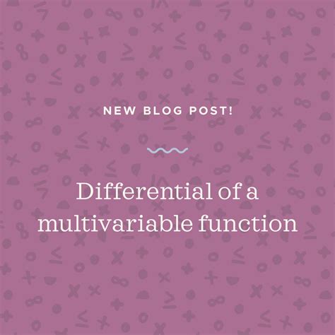 How To Calculate The Differential Of Any Multivariable Function — Krista King Math Online Math