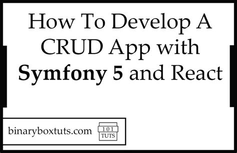 How To Develop A CRUD App With Symfony 5 And React Binaryboxtuts