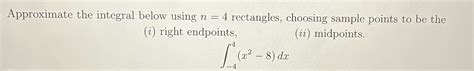 Solved Approximate The Integral Below Using N 4 ﻿rectangles
