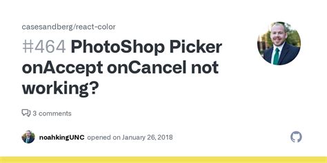 photoshop picker onaccept oncancel not working · issue 464 · casesandberg react color · github