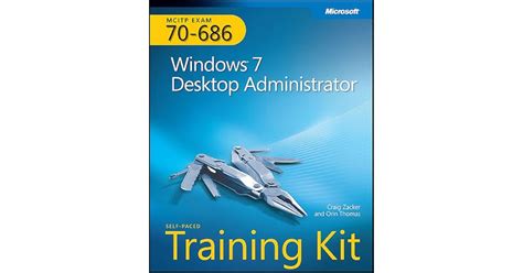 Mcitp Self Paced Training Kit Exam 70 686 Windows® 7 Desktop Administrator By Craig Zacker