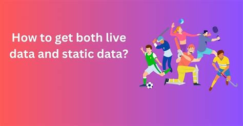 Difference Between Static Data And Live Data In Sports Entity Digital Sports