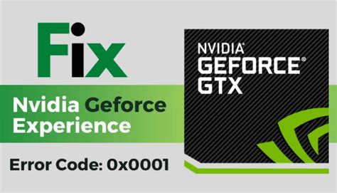 Fix Geforce Experience Error Code 0x0001 Windows 10 Error Code