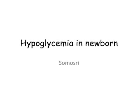 Neonatal Hypoglycemia In Newborn Diagnosis And Management Pptx