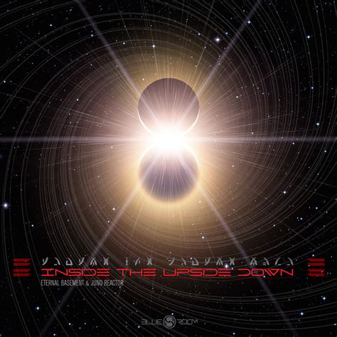 Inside The Upside Down Ep Juno Reactor And Eternal Basement Juno