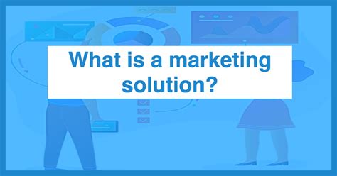 Solution Marketing A New Approach To Selling Your Products Anyleads