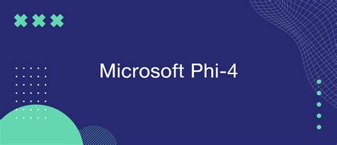 New Phi 4 Models Prioritize Reasoning Savemyleads