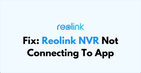 How To Fix Reolink Nvr Not Connecting To App Networkbuildz