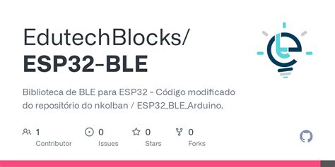 GitHub EdutechBlocks ESP32 BLE Biblioteca de BLE para ESP32 Código modificado do
