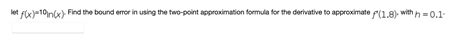 solved let f x 10ln x find the bound error in using the
