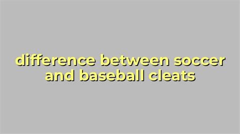 Difference Between Soccer And Baseball Cleats Sinaumedia