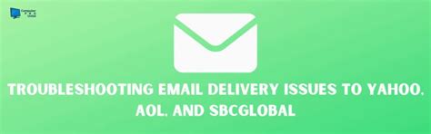 Experiencing Email Delivery Issues With Yahoo Aol Or Sbcglobal Check Out This Comprehensive