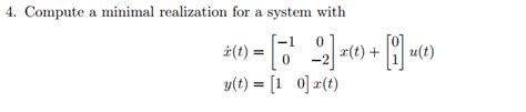 Solved 4 Compute A Minimal Realization For A System With 1