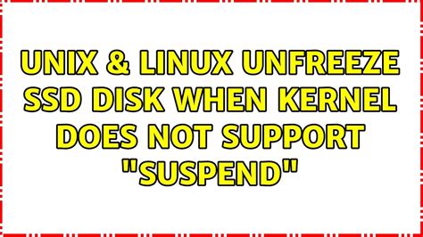 Unix And Linux Unfreeze Ssd Disk When Kernel Does Not Support Suspend