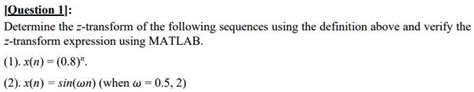 solved [question 1] determine the z transform of the following