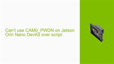 Cant Use Cam0 Pwdn On Jetson Orin Nano Devkit Over Script Help Docs For Errors Issues On