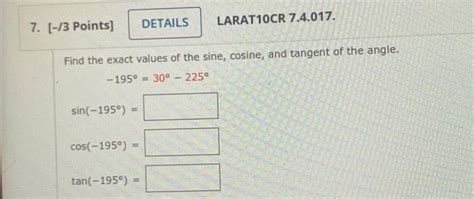 Solved Find The Exact Values Of The Sine Cosine And