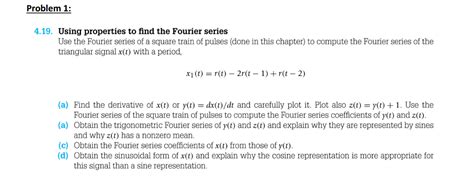 Solved Using Properties To Find The Fourier Series Use The Chegg Com